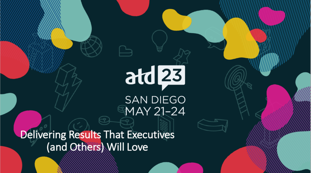 ATD ICE Delivering Results That Executives (and Others) Will Love – ROI ...